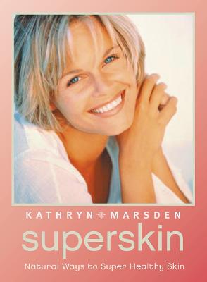 Superskin: Natural Ways To Super Healthy Skin - Merlin Library - Online ...