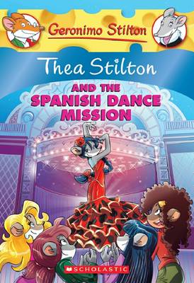 Thea Stilton And The Spanish Dance Mission (Thea Stilton #16) - Merlin ...